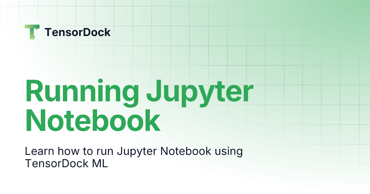 Running Jupyter Notebook | TensorDock Running Jupyter Notebook | TensorDock