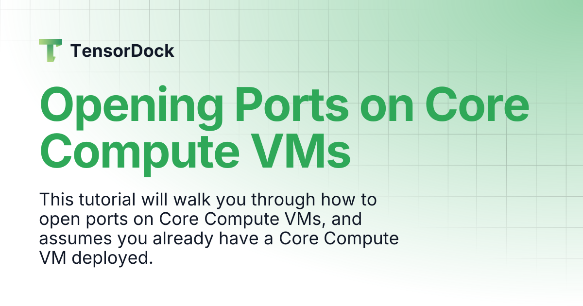 Opening Ports on Core Compute VMs | TensorDock