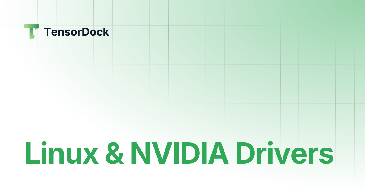 Linux & NVIDIA Drivers | TensorDock